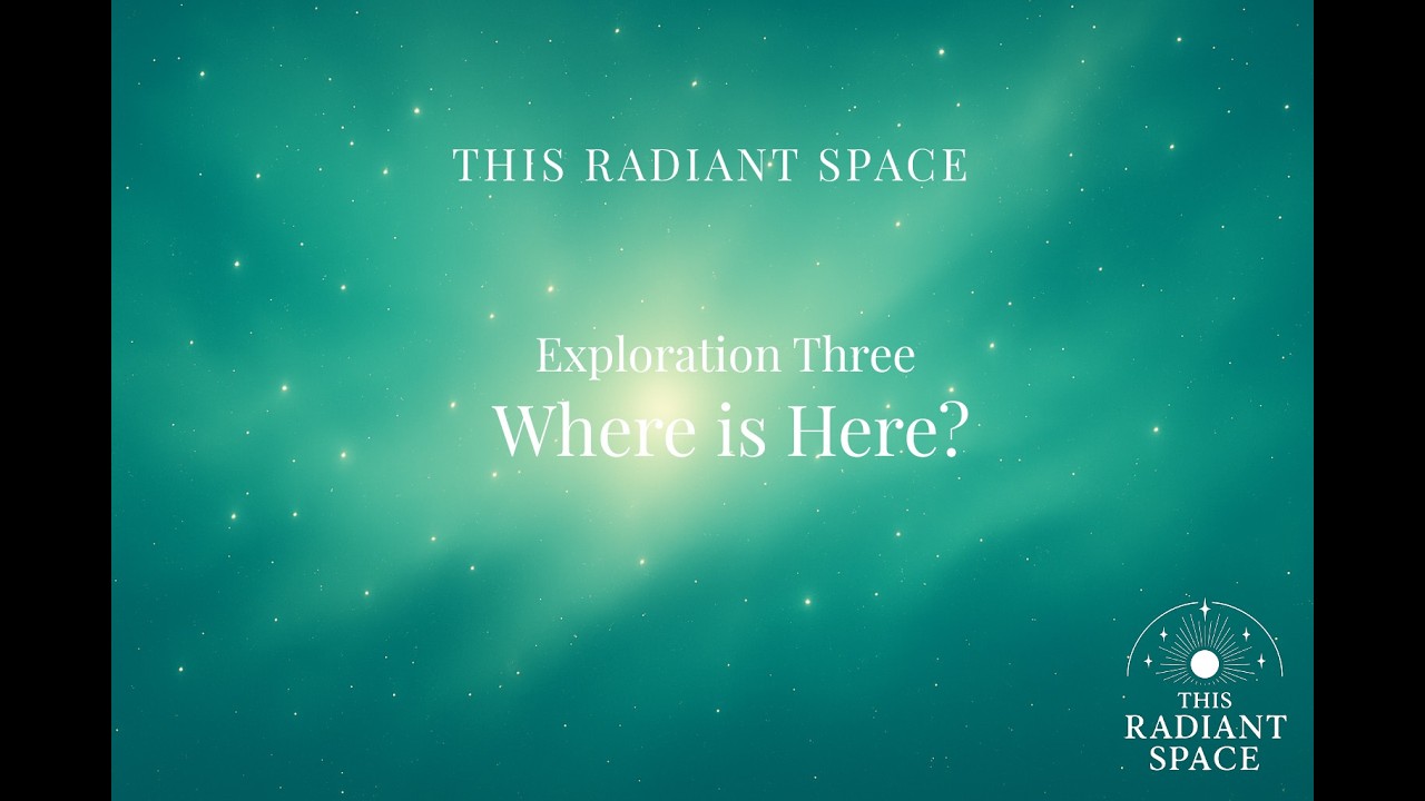 This Radiant Space - Exploration Three – Where is Here - YouTube