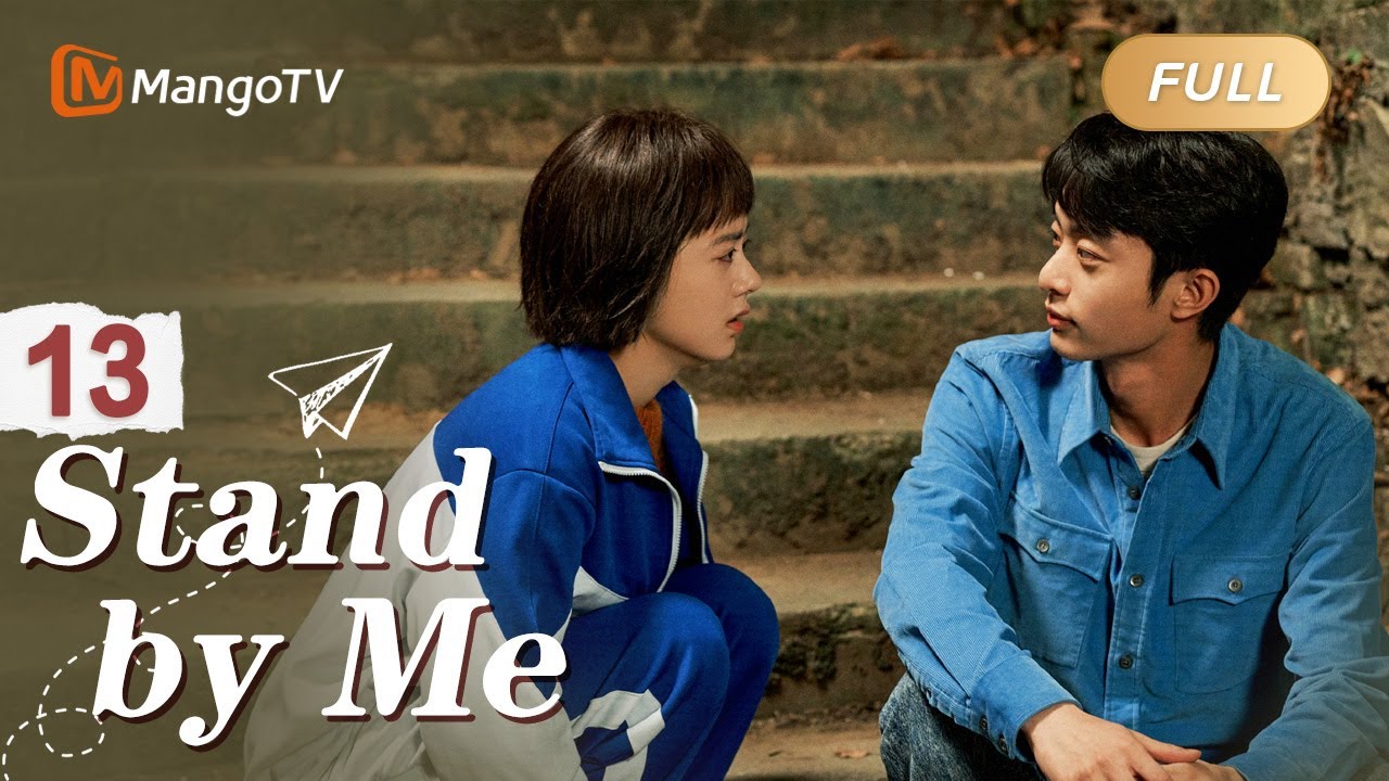 【ENG SUB】EP13 Embark on a Journey of Growth, Love, Friendship | Stand by Me | MangoTV English ...