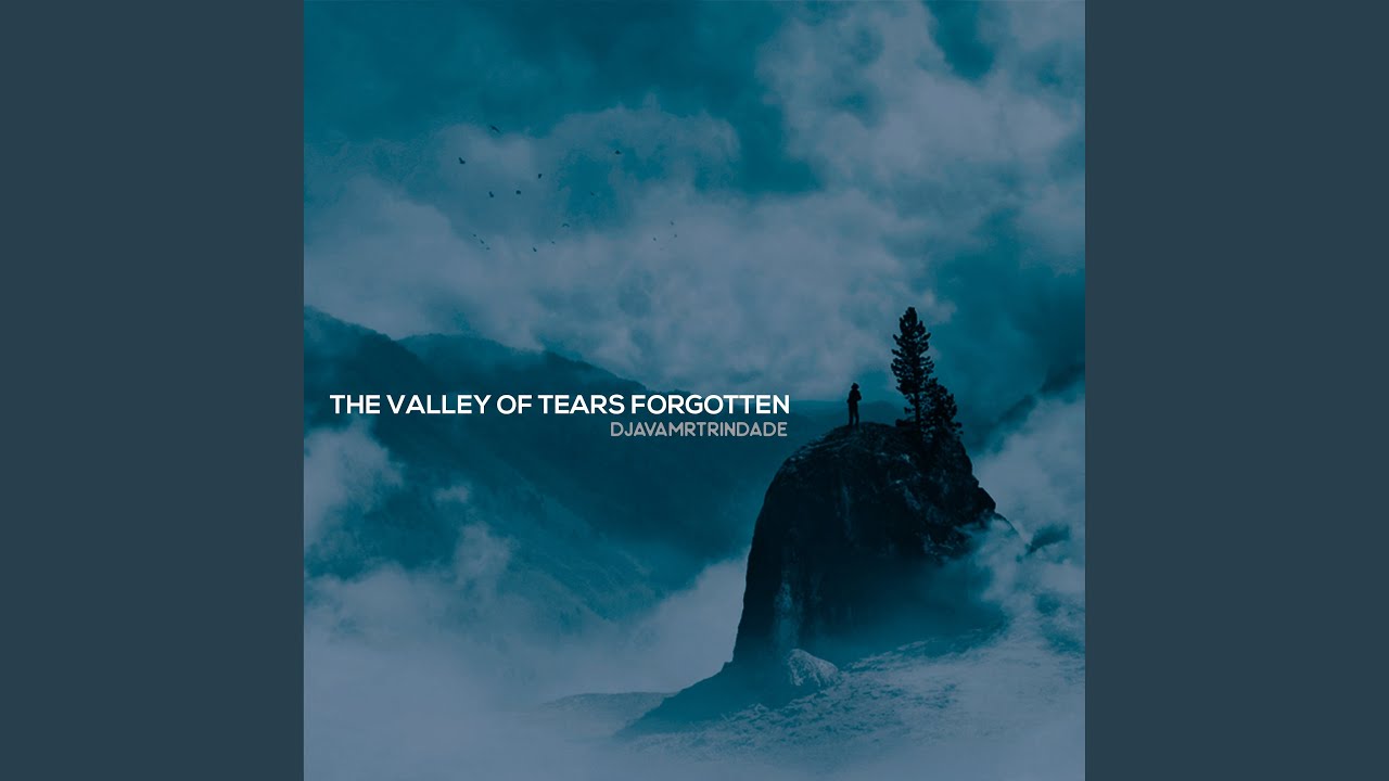The Valley Of Tears Forgotten - YouTube