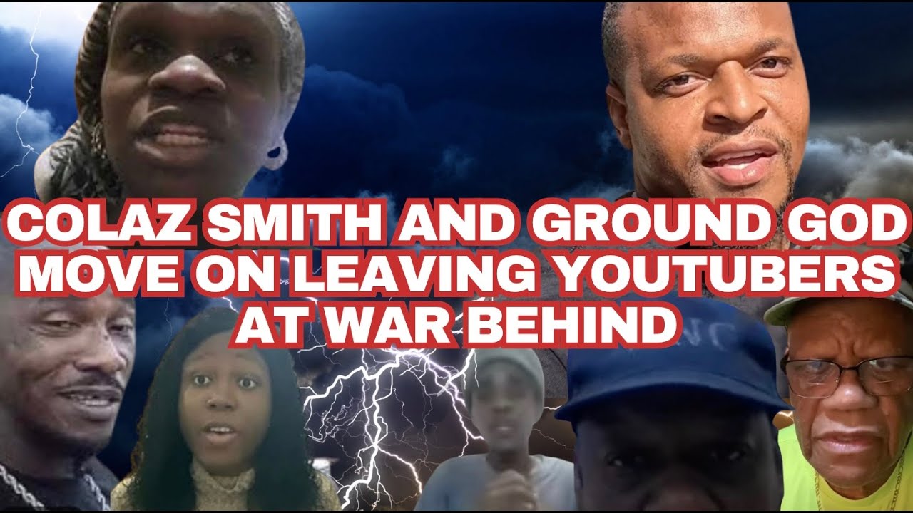 COLAZ SMITH TV / GROUND GOD LIFESTYLE MOVE ON LEAVING YOUTUBERS AT WAR ...