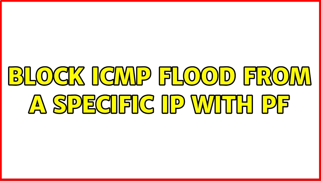 Block ICMP flood from a specific IP with pf (2 Solutions!!) - YouTube