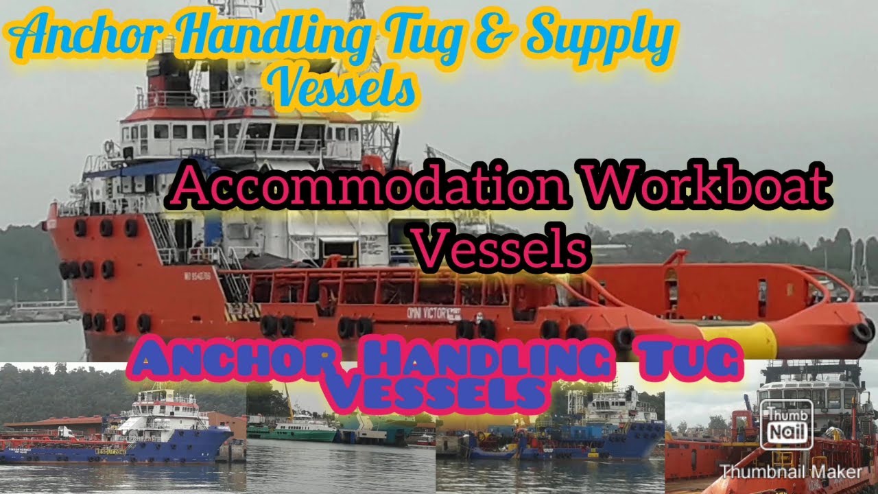 types of Vessels for support offshore oil and gas ,AHTS,AWB,AHT,SSV ...