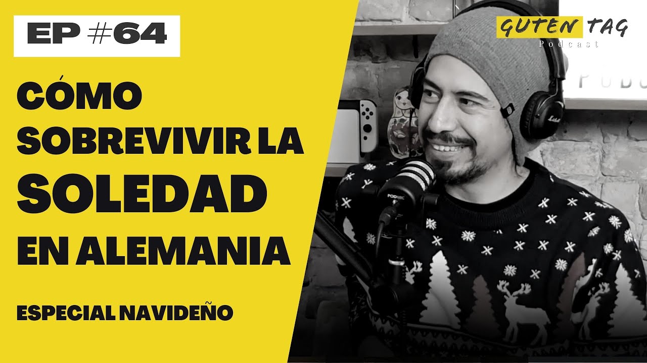 Ep. 64 CÓMO SOBREVIVIR LA SOLEDAD EN ALEMANIA | Guten Tag Alemania ...