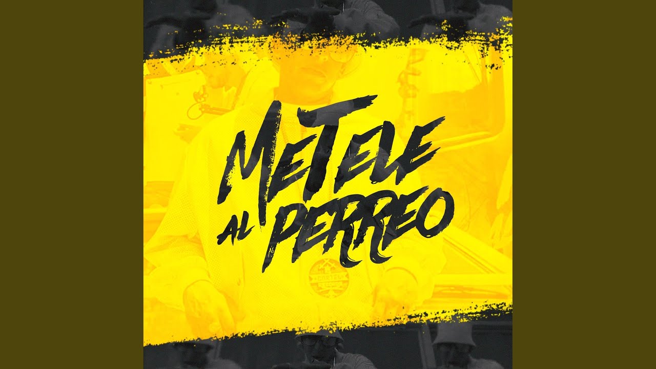 Metele al Perreo - YouTube