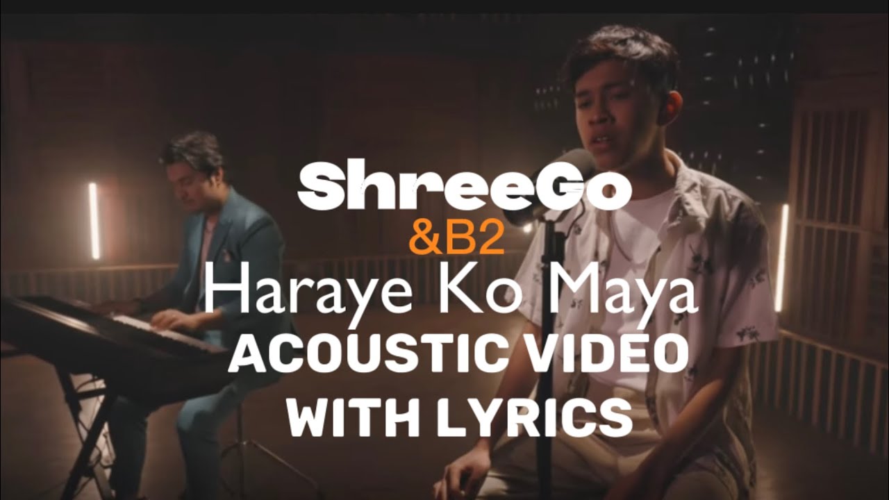 Haraye ko Maya [Lyrics Video] ShreeGo&B2-Acoustic video @shreego # ...