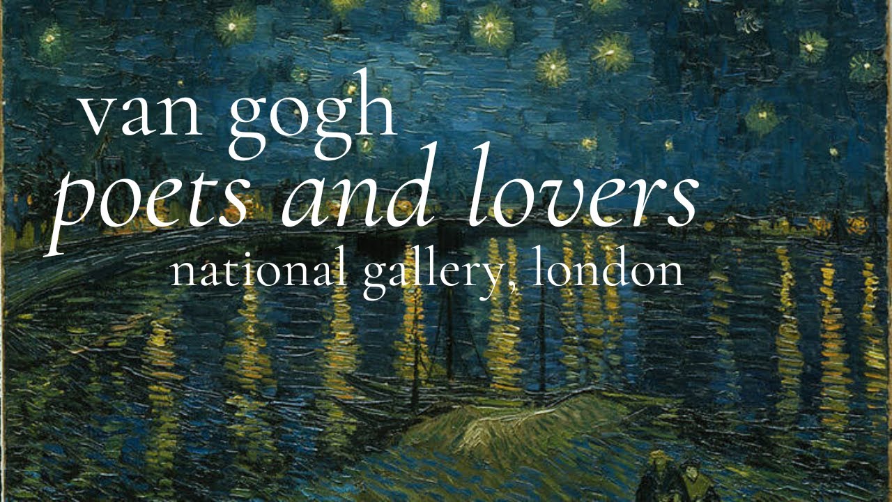 Visiting the Van Gogh: Poets and Lovers exhibition at the National ...