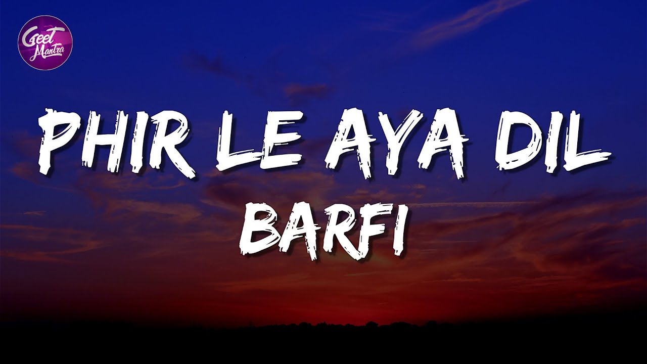 Phir Le Aya Dil (Lyrics) - Barfi | Pritam | Shafqat Amanat Ali - YouTube