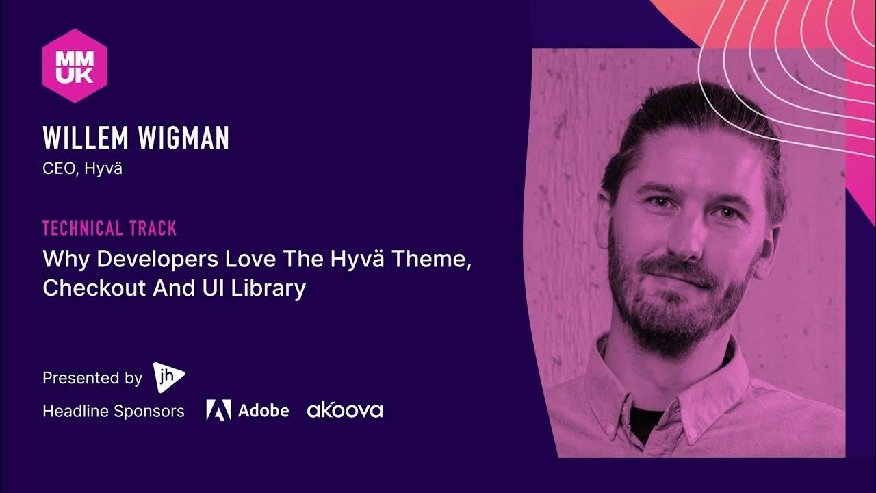 Willem Wigman | Hyvä | Why developers love the Hyvä theme, Checkout and ...
