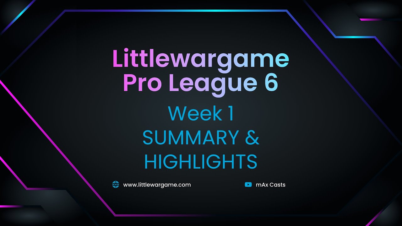 Littlewargame Pro League 6 - Week 1 - Summary & Highlights - YouTube