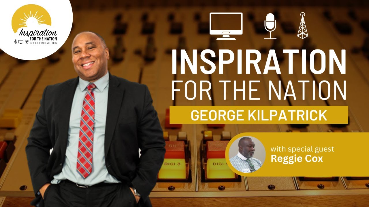 George Kilpatrick Inspiration for the Nation - Reverend Reggie Cox ...