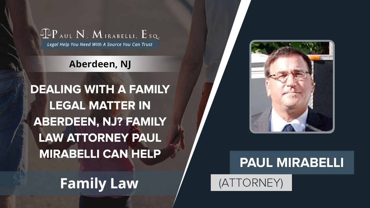 Dealing With A Family Legal Matter In Aberdeen, NJ? Family Law Attorney ...