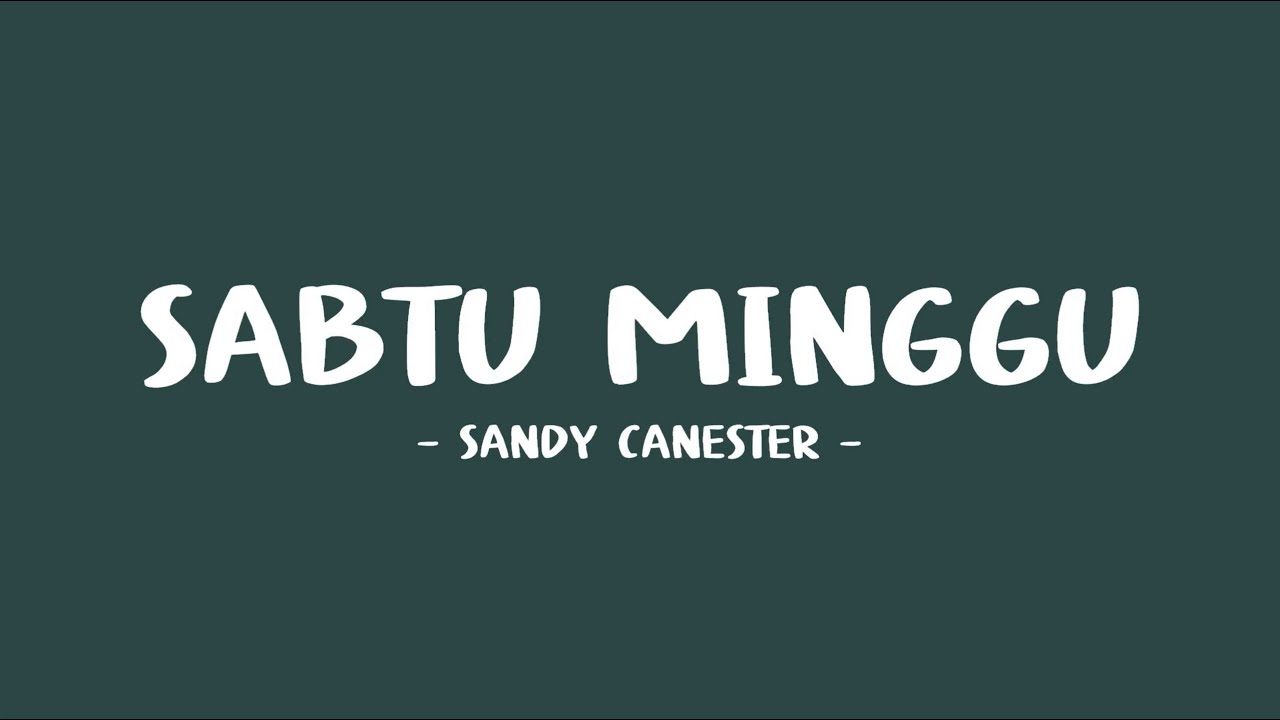 sandy canester - sabtu minggu - lirik sahabat - YouTube