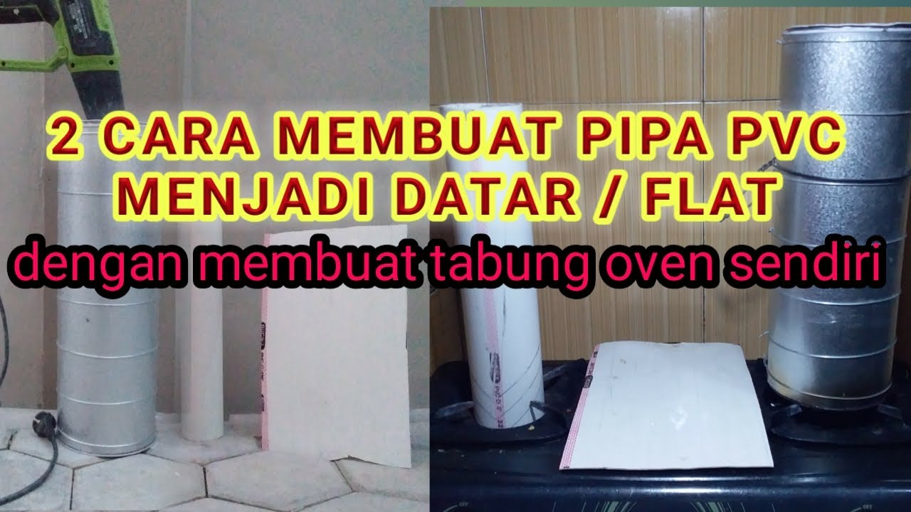 2 Cara merubah pipa pvc silinder menjadi datar/flat - YouTube