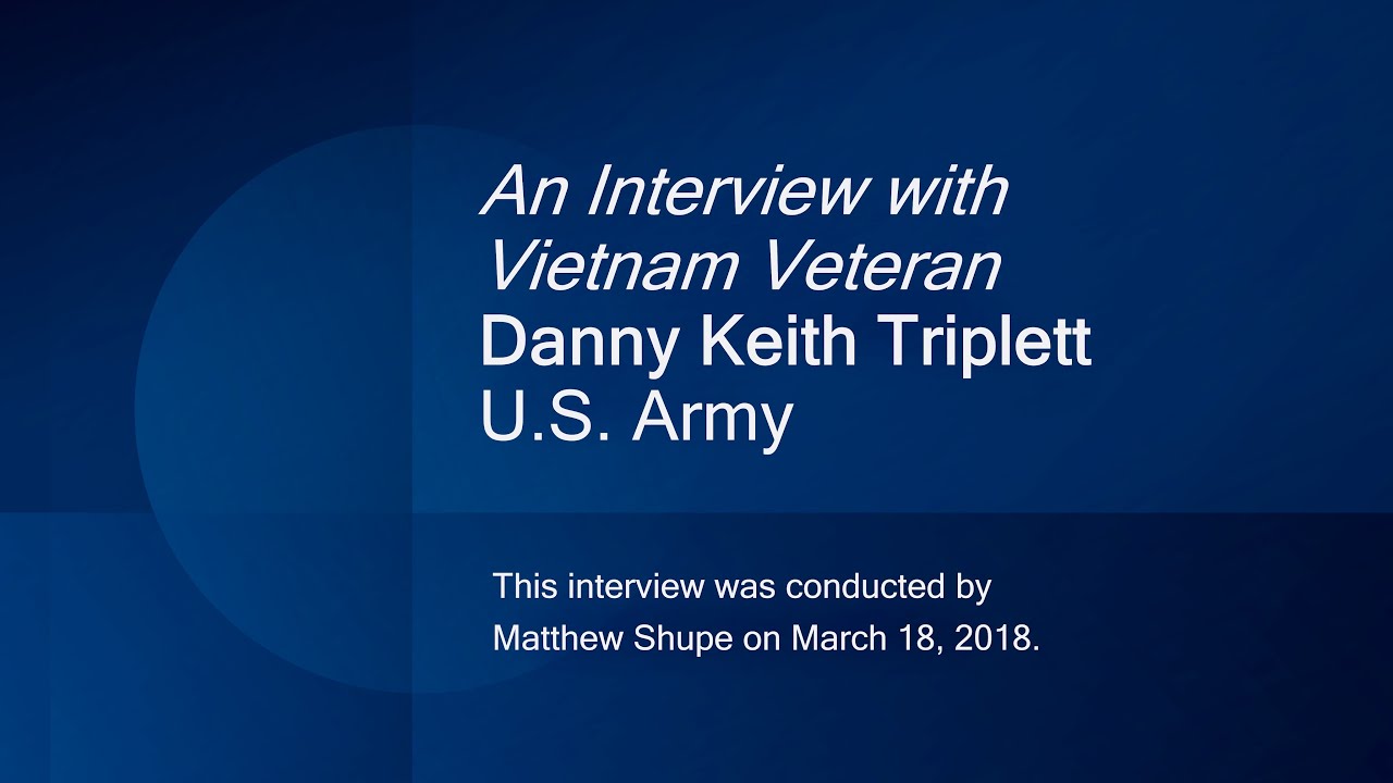 An Interview with Vietnam Veteran Danny Keith Triplett 3/18/18 - YouTube