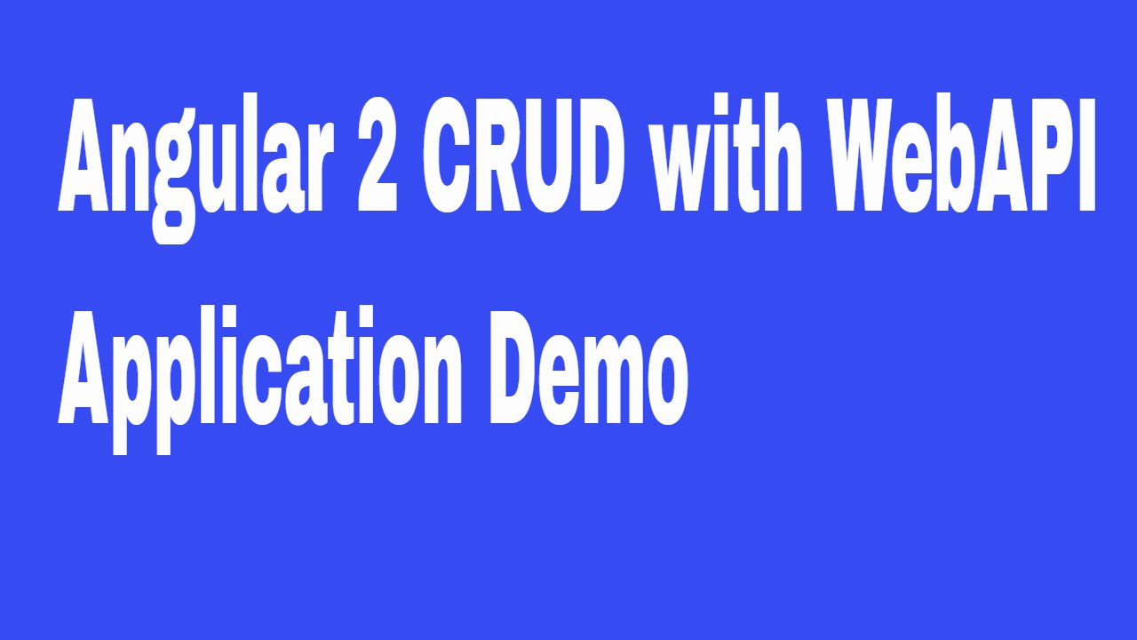 Angular 2 CRUD with WebAPI Application Demo - YouTube