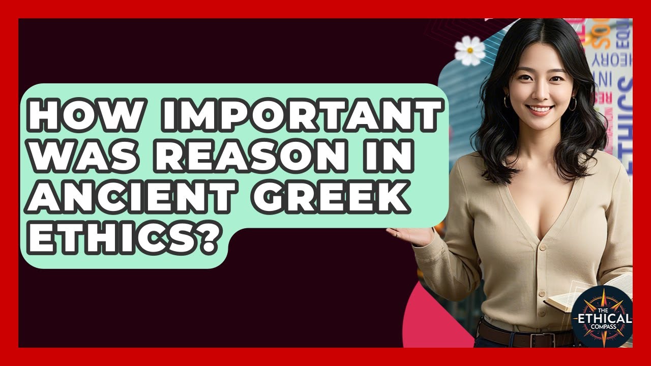 How Important Was Reason In Ancient Greek Ethics? - The Ethical Compass ...