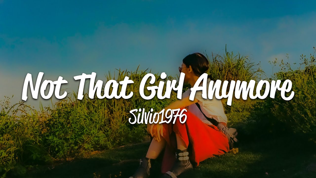 Silvio1976 - Not That Girl Anymore (Lyrics) - YouTube