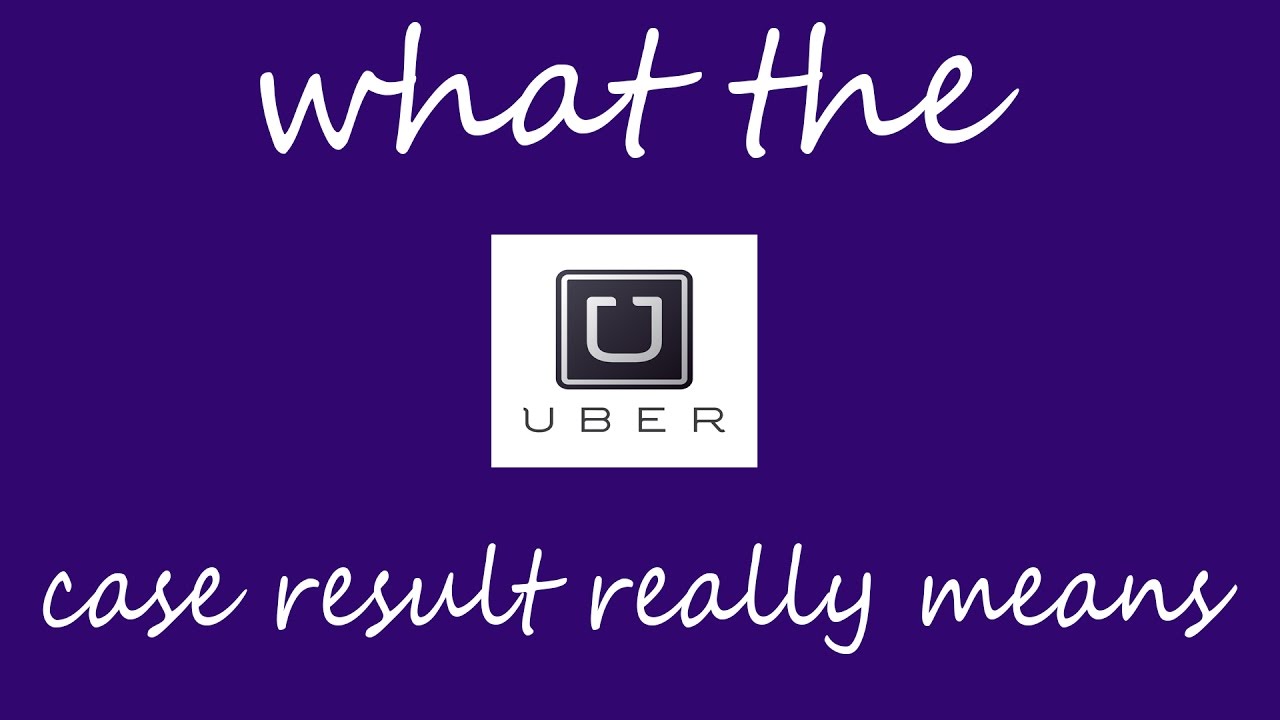 What The Uber Case Result Really Means YouTube what-the-uber-case-result-really-means-youtube