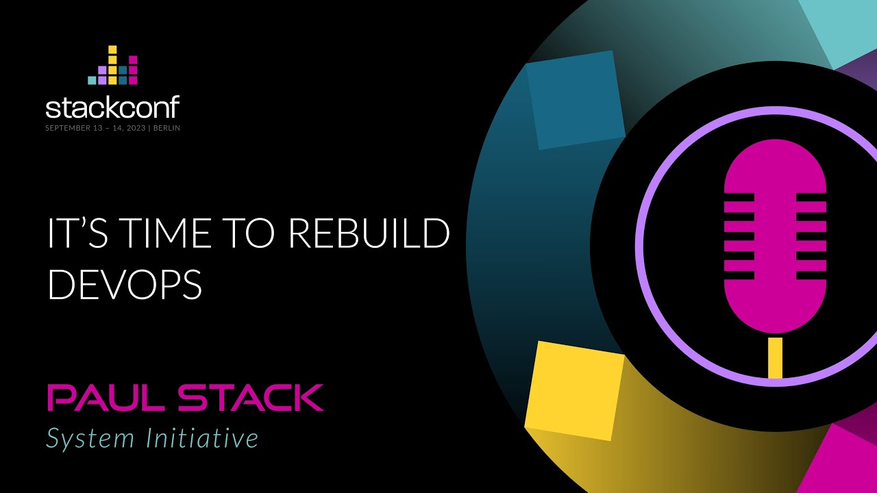 stackconf 2023 | It’s time to rebuild DevOps by Paul Stack - YouTube