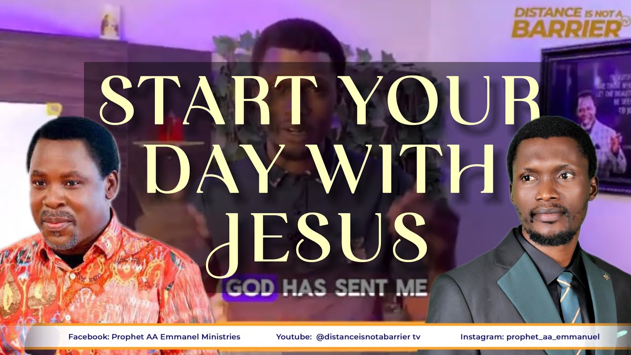 START YOUR DAY WITH JESUS | PROPHET AA EMMANUEL #tbjoshua #scoan # ...