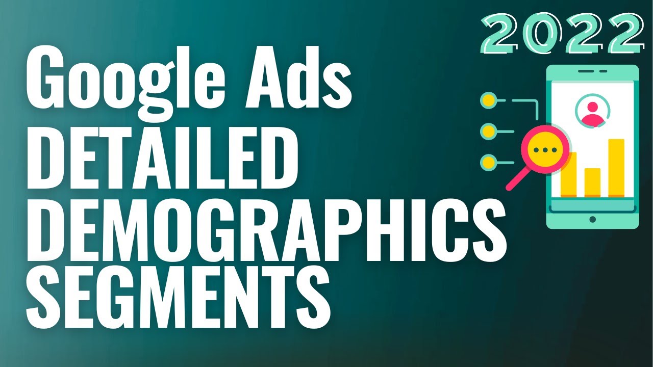 Google Ads Detailed Demographics Segments Explained For Beginners 2022 - YouTube