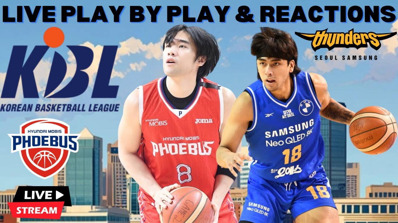 Ulsan Hyundai Mobis Phoebus vs Seoul Samsung Thunders I KBL Live I Play ...