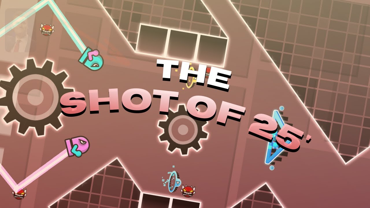 "The Shot of 25" Full layout | Geometry Dash - YouTube