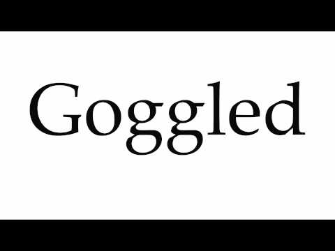 How to Pronounce Goggled