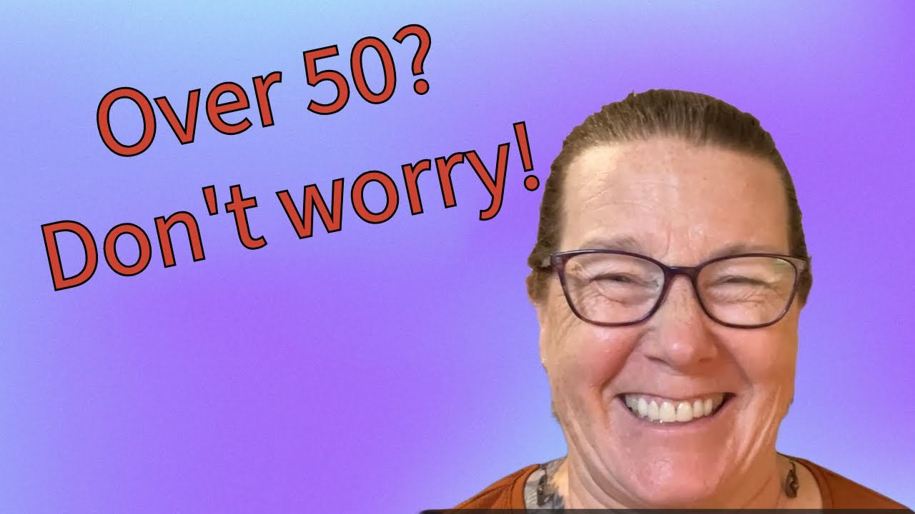 Why Being 50+ is Actually AWESOME! Don't WORRY about Turning 50! - YouTube