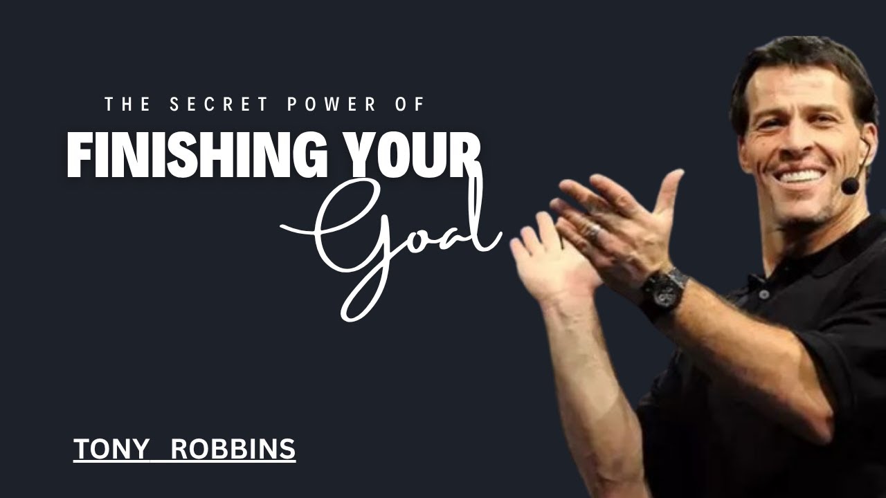 The Secret Power of Finishing Your Goals || TONY ROBBINS - YouTube