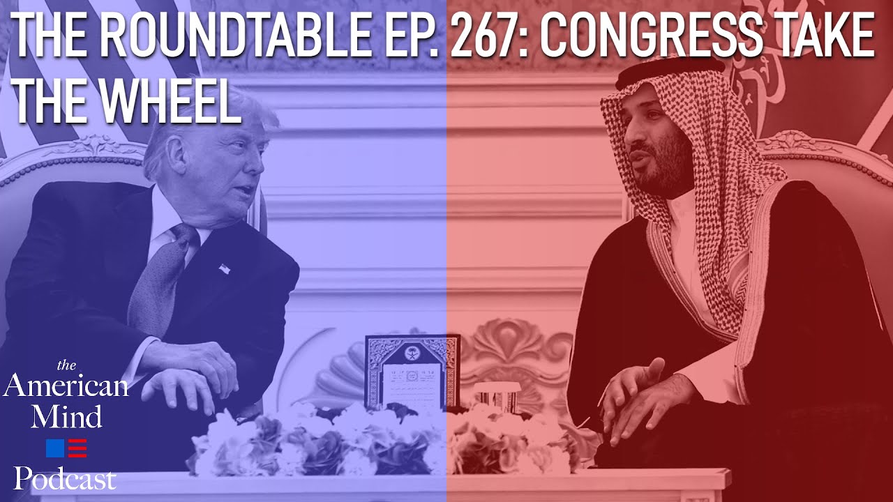 Congress Take the Wheel | The Roundtable Ep. 267 by The American Mind ...