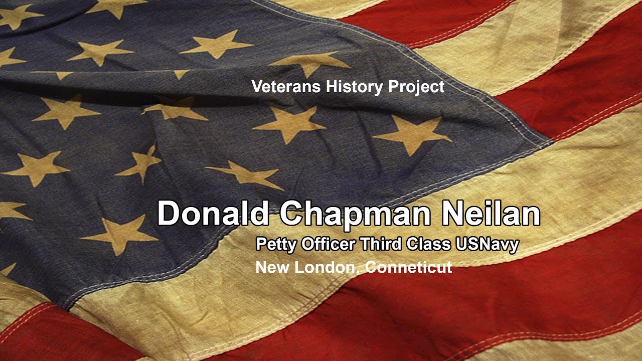 Veterans History Project - Donald Chapman Neilan - US Navy - YouTube