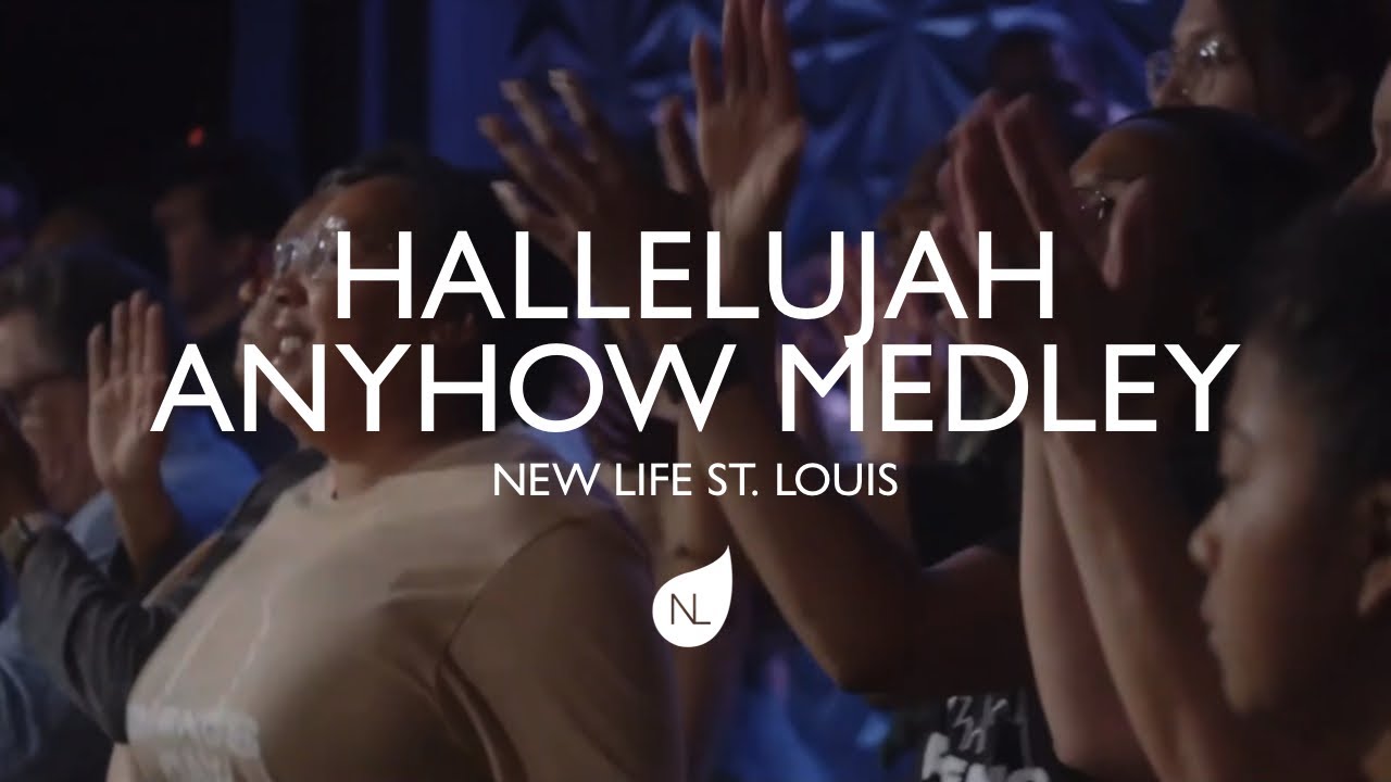 New Life St. Louis - Hallelujah Anyhow Medley - YouTube
