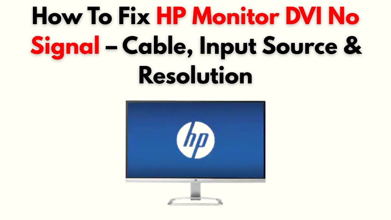 How to Fix HP Monitor DVI No Signal – Cable, Input Source & Resolution ...