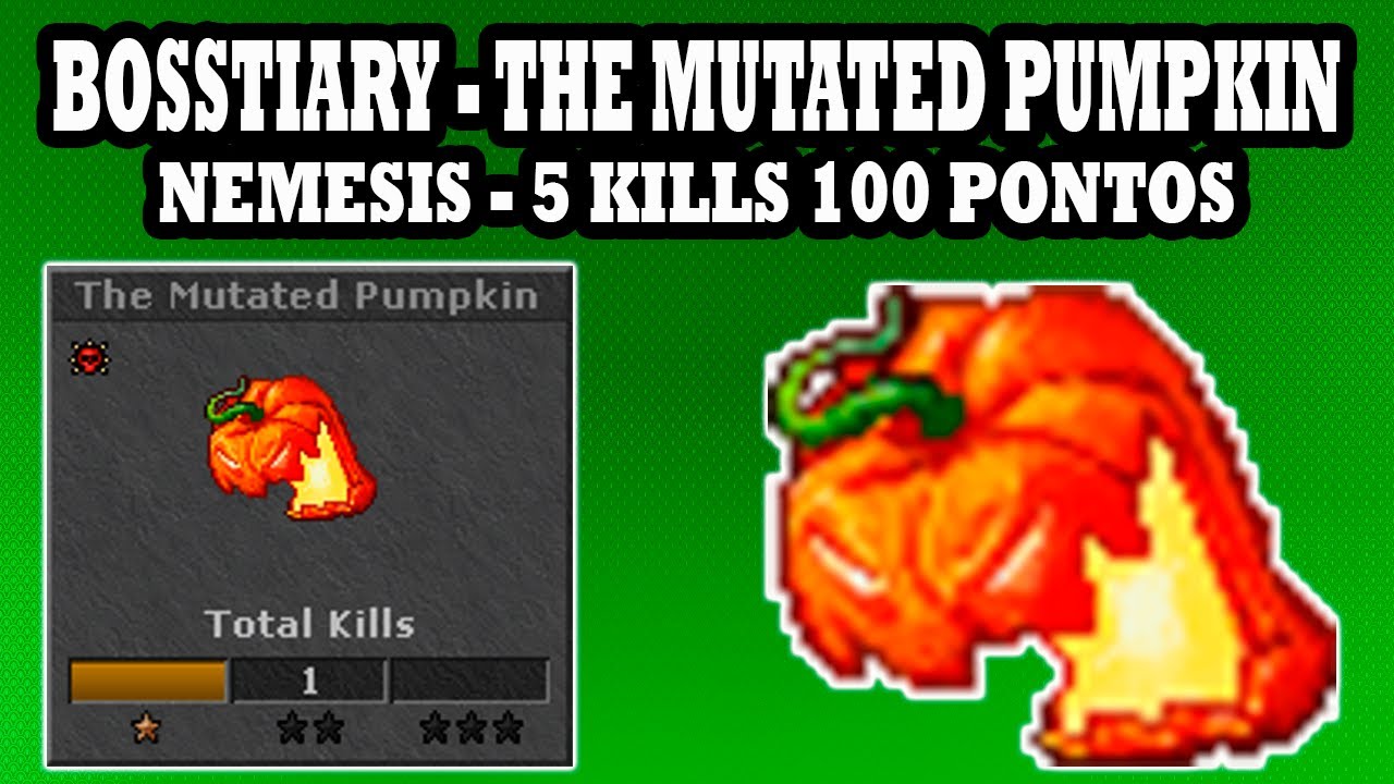Tibia - Bosstiary Nemesis especial, The Mutated Pumpkin, 5 kills 100 ...