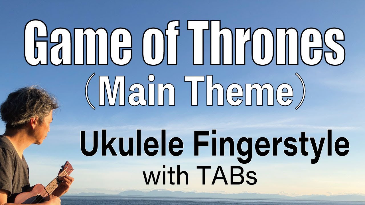 Game of Thrones (Main Theme) [Ukulele Fingerstyle] Play-Along with TABs ...