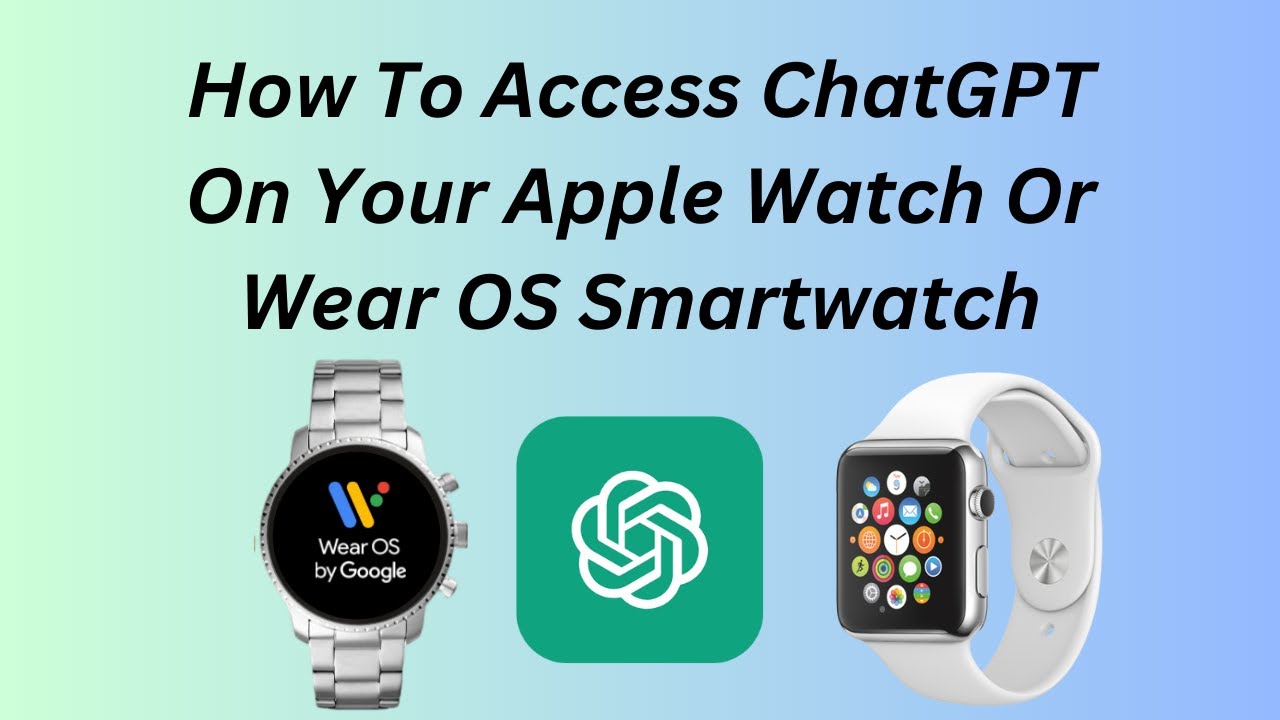 ChatGPT For Apple Watch and Wear OS users | Use Chatgpt on your ...