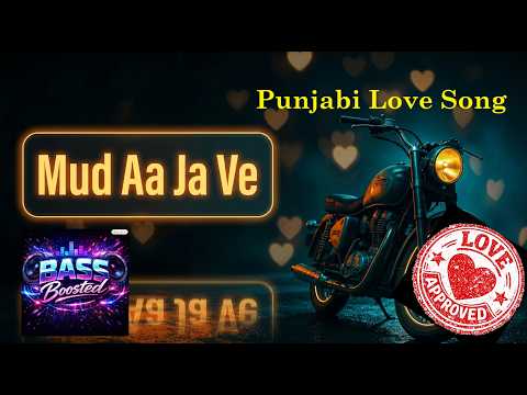 Mud Aa Ja Ve: A Heartfelt Punjabi Apology Song for Her