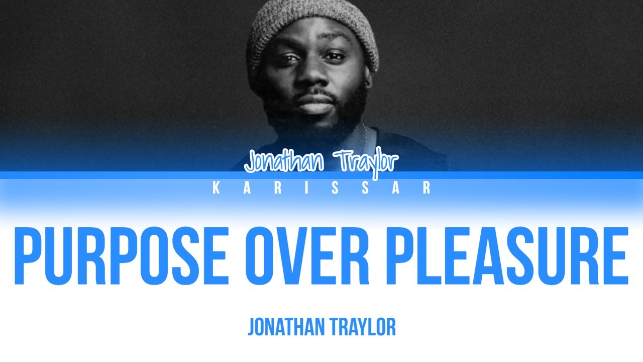 Jonathan Traylor- Purpose over Pleasure ( color code lyrics ) - YouTube