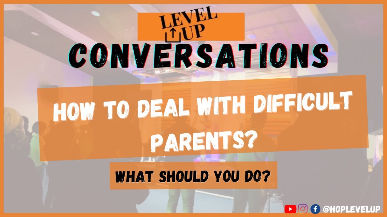 How To Deal With Difficult Parents Level Up Conversations YouTube how-to-deal-with-difficult-parents-level-up-conversations-youtube