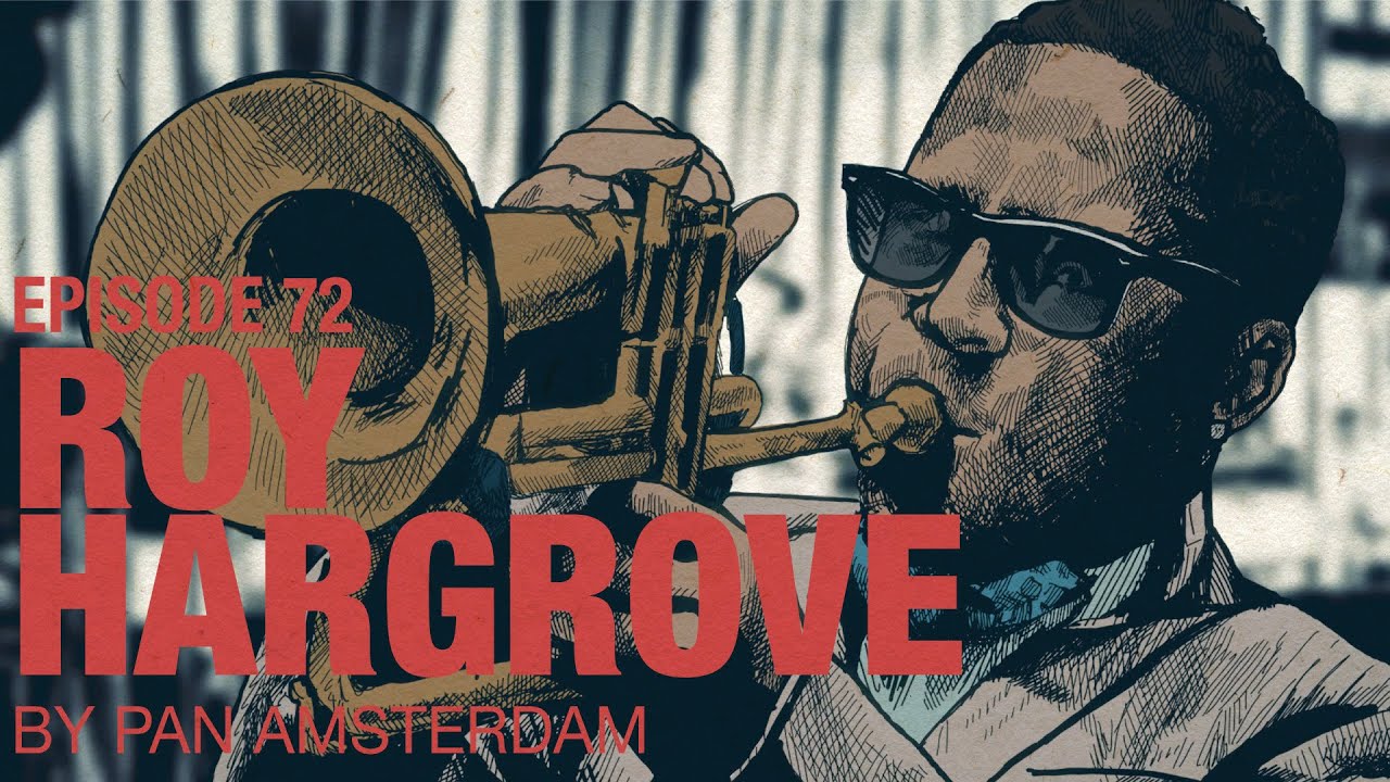 Pan Amsterdam on Roy Hargrove | Accolades Ep 72 - YouTube