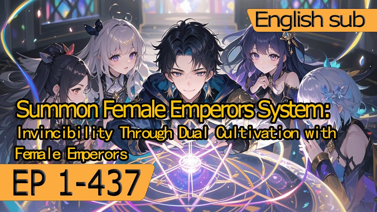 Summon Female Emperors System:Invincibility Through Dual Cultivation ...