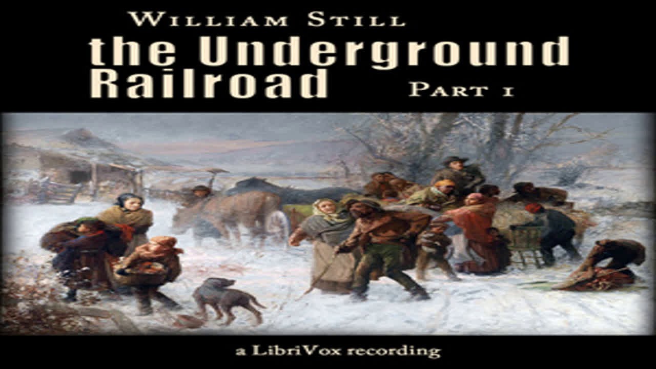 The Underground Railroad, Part 1 by William STILL read by Various ...