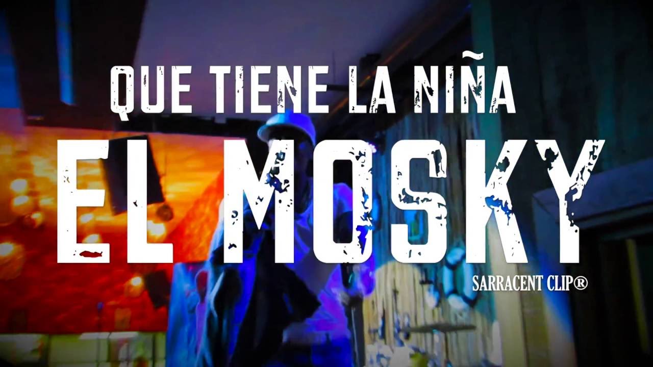 QUE TIENE LA NIÑA ((EL MOSKY)) - YouTube
