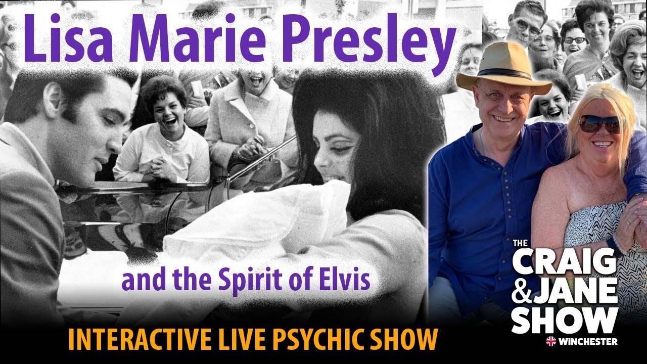 Lisa Marie Presley | The Spirit of Elvis | Craig & Jane Psychic Show ...