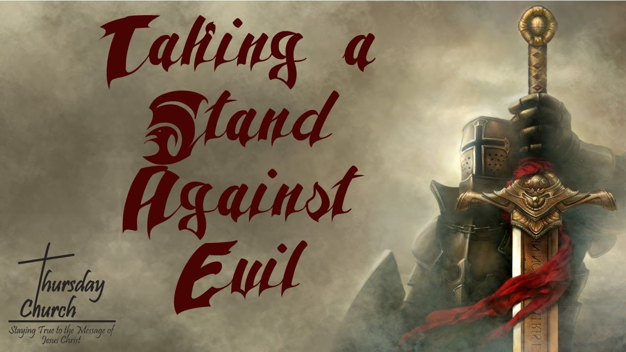 Taking a Stand Against Evil - YouTube