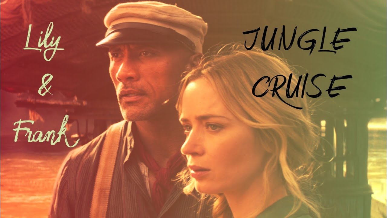 LILY & FRANK *JUNGLE CRUISE* EMILY BLUNT & DWAYNE JOHNSON 💚💕💚 - YouTube
