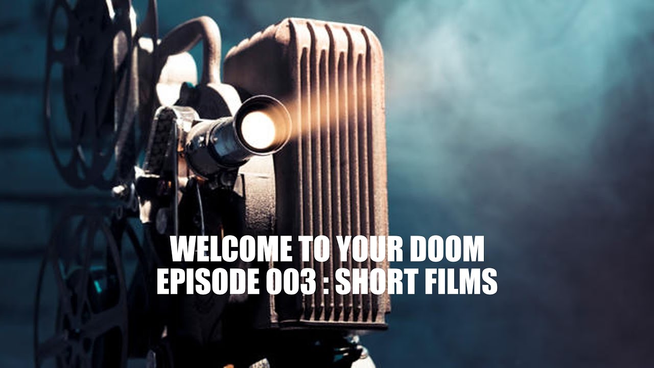 Welcome To Your Doom :: Episode 003 - Short Films - YouTube