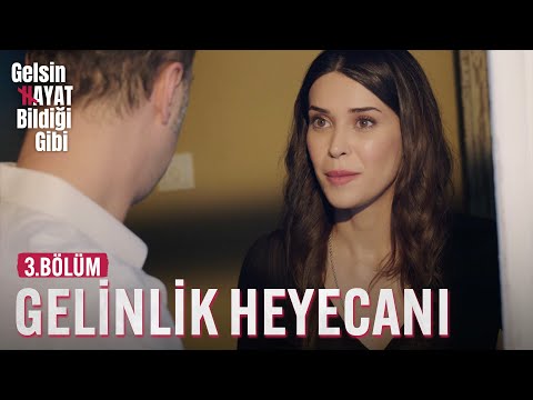 Songül Gelinliği Duyunca Gözleri Parladı - Gelsin Hayat Bildiği Gibi (3.Bölüm)