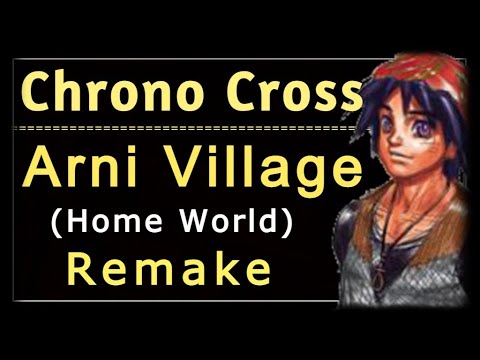 Chrono Cross Arni Village Home World remake - YouTube